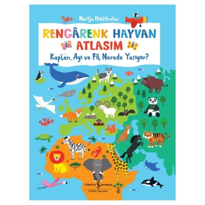 Rengârenk Hayvan Atlasım; Kaplan, Ayı Ve Fil Nerede Yaşıyor?